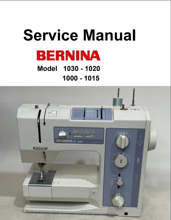 Bernina Service Manuals - 1000, 1004, 1005, 1010, 1015, 1020, 1030 ...